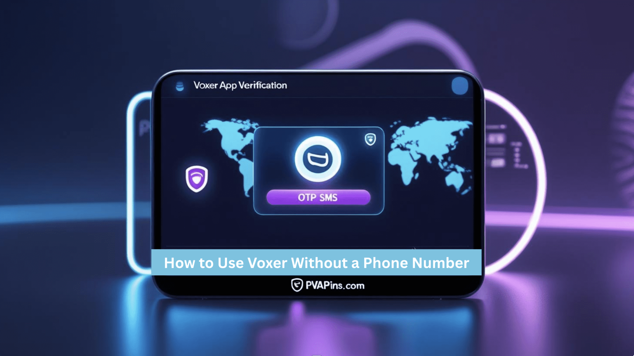 How to Use Voxer Without a Phone Number (No SIM Needed) - PVAPins